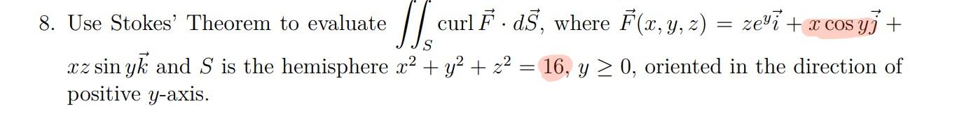 Solved 8. Use Stokes' Theorem to evaluate ∬ScurlF⋅dS, where | Chegg.com