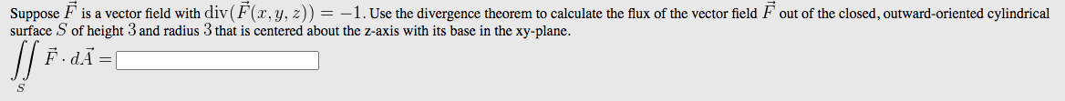 Solved Suppose F is a vector field with div(F(x, y, z)) = | Chegg.com