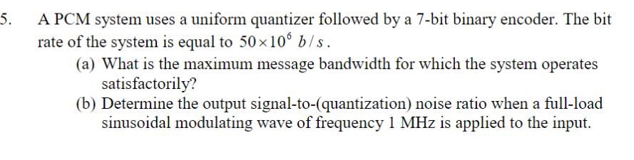Solved 5. A PCM system uses a uniform quantizer followed by | Chegg.com