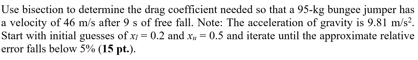 Solved Use bisection to determine the drag coefficient | Chegg.com