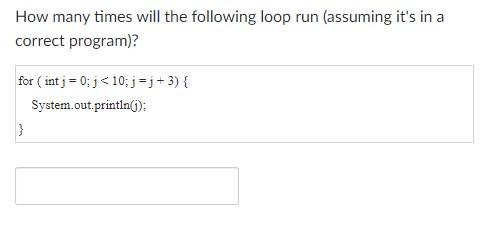 Solved How many times will the following loop run (assuming | Chegg.com