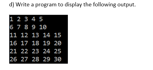 Solved Write a program for nestle loop | Chegg.com