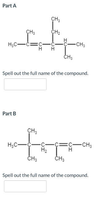 Solved Part A сн. Н.С CH3 CH2 H -C=C—C—C—CH3 H H CH3 Spell | Chegg.com