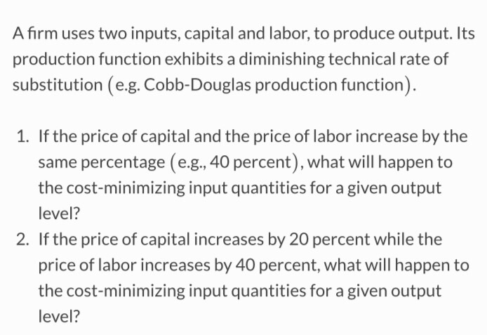 Solved A firm uses two inputs, capital and labor, to produce | Chegg.com
