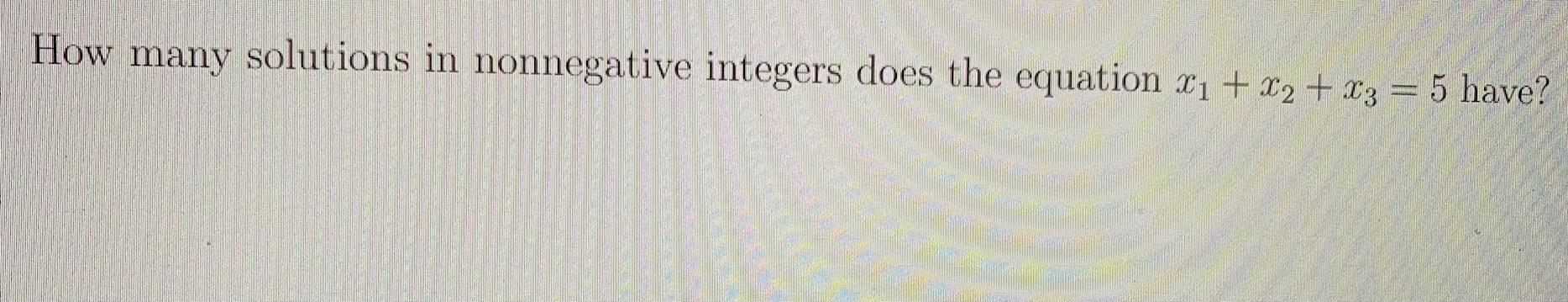 Solved How many solutions in nonnegative integers does the | Chegg.com