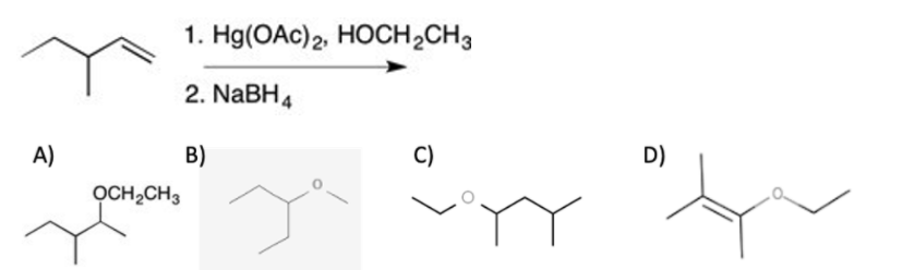 Solved 1. Hg(OAC)2, HOCH2CH3 2. NaBHA A) C) D) B) OCH2CH3 | Chegg.com