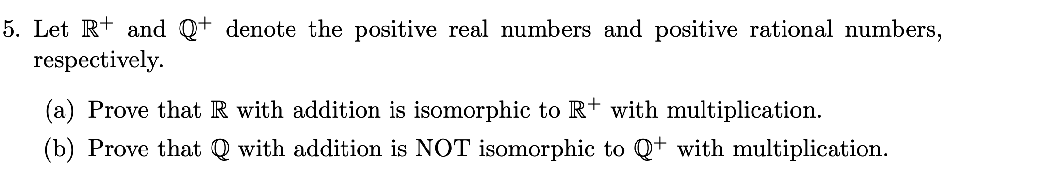 5. Let R+ and Q+ denote the positive real numbers and | Chegg.com