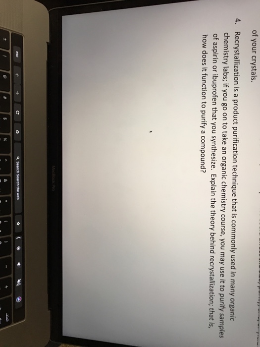 Solved of your crystals 4. Recrystallization is a product | Chegg.com