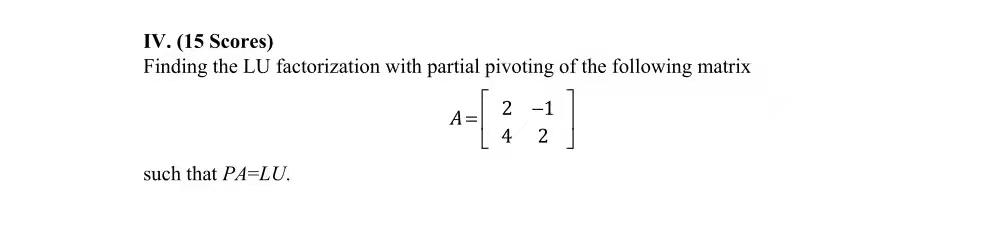 Solved IV. (15 Scores) Finding the LU factorization with | Chegg.com