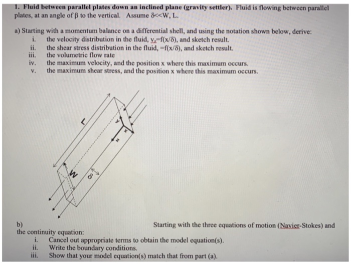 Solved 1.Fluid between parallel plates down an inclined | Chegg.com