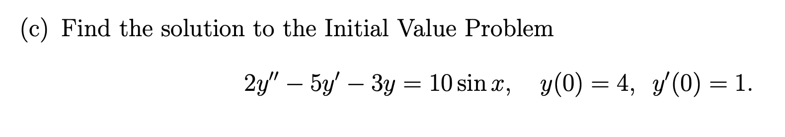 Solved (c) Find the solution to the Initial Value Problem | Chegg.com