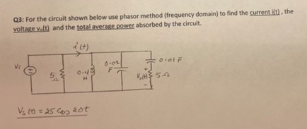 Solved Q3: For the circuit shown below use phasor method | Chegg.com