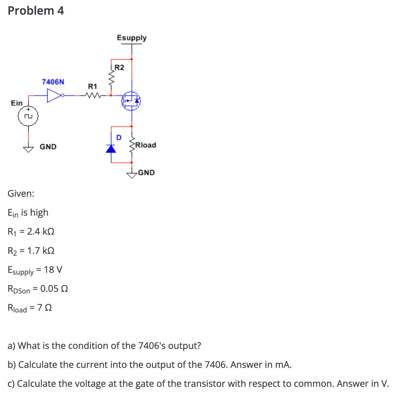 Solved Problem 4 Given: Ein is high R1=2.4kΩ R2=1.7kΩ | Chegg.com