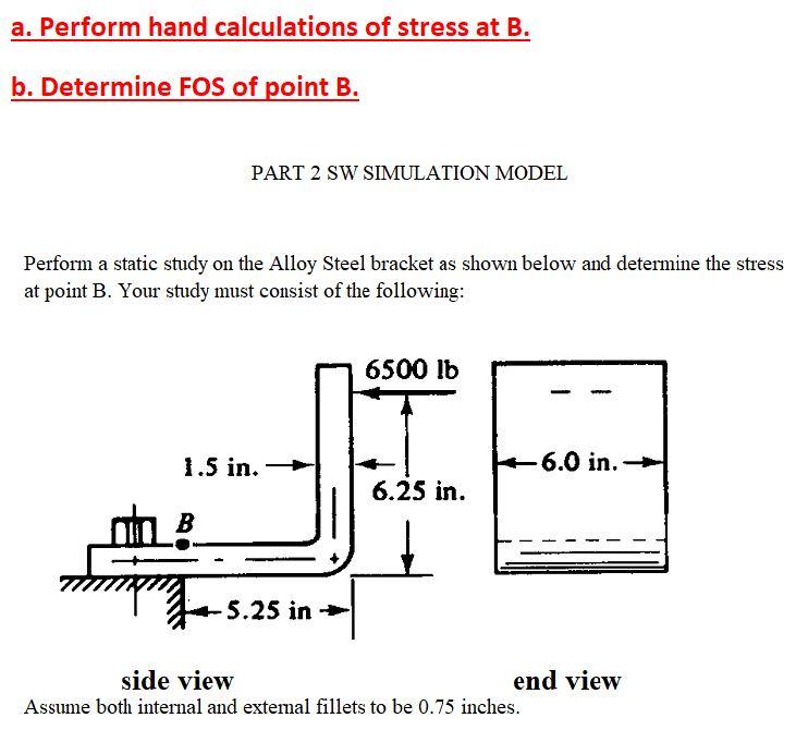 Solved a. Perform hand calculations of stress at B. b. | Chegg.com