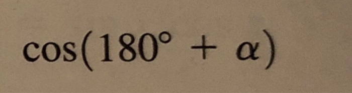 Solved cos( 180° + α) | Chegg.com