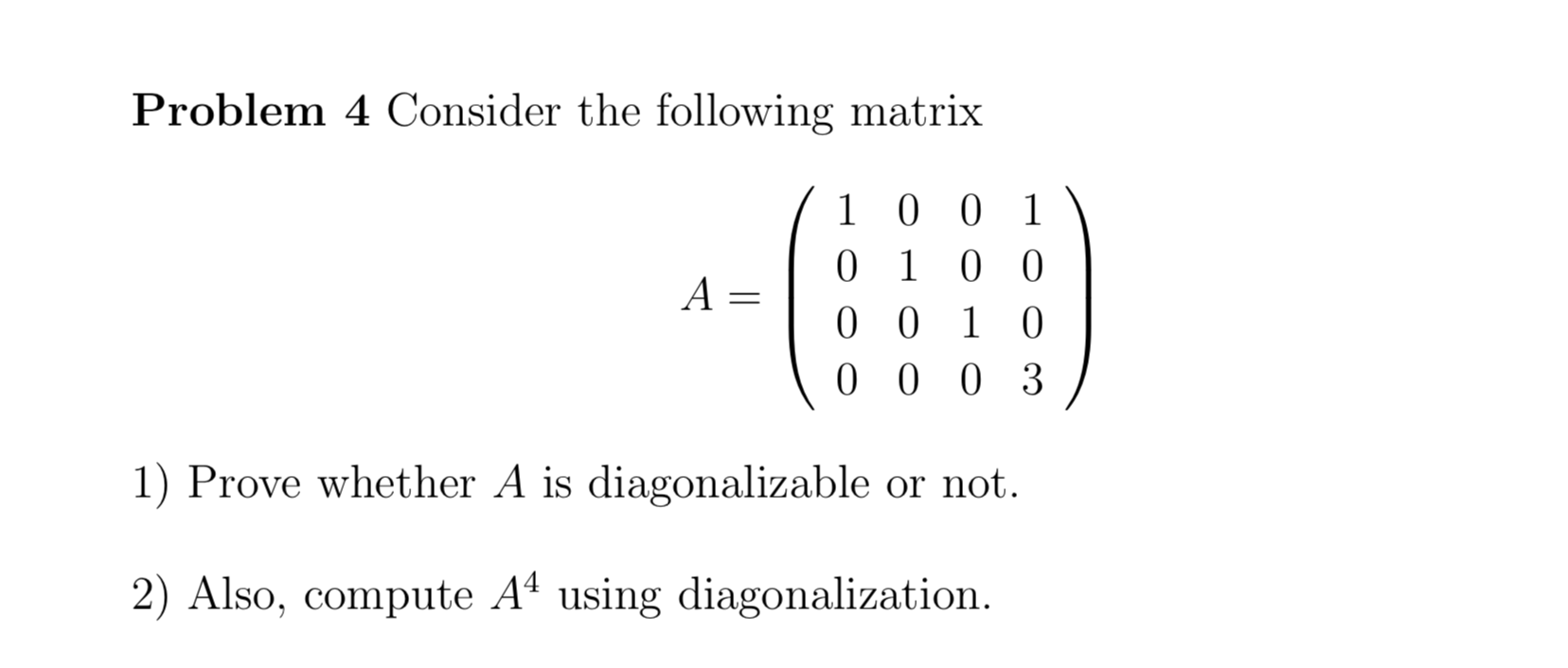 Solved Problem 4 Consider the following matrix A= /1 0 0 1 0 | Chegg.com