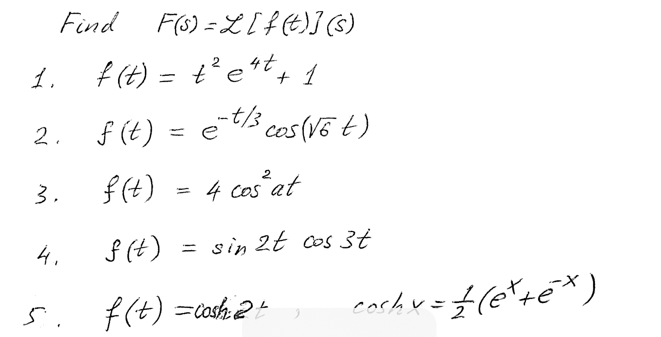 Solved Find F(s)=L[f(t)](s) 1. f(t)=t2e4t+1 2. | Chegg.com