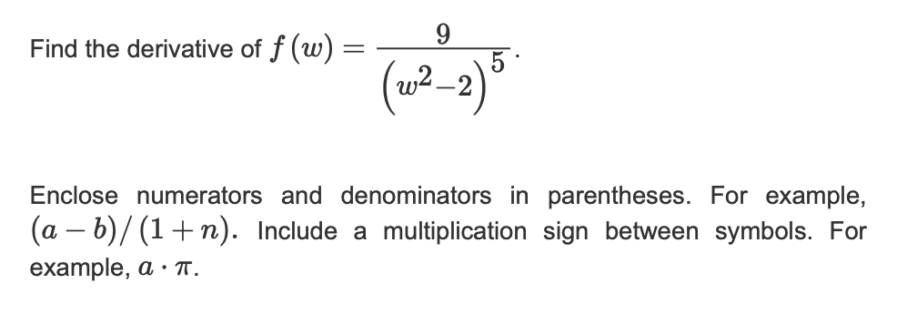 Solved Find the derivative of f(w)=(w2−2)59 Enclose | Chegg.com
