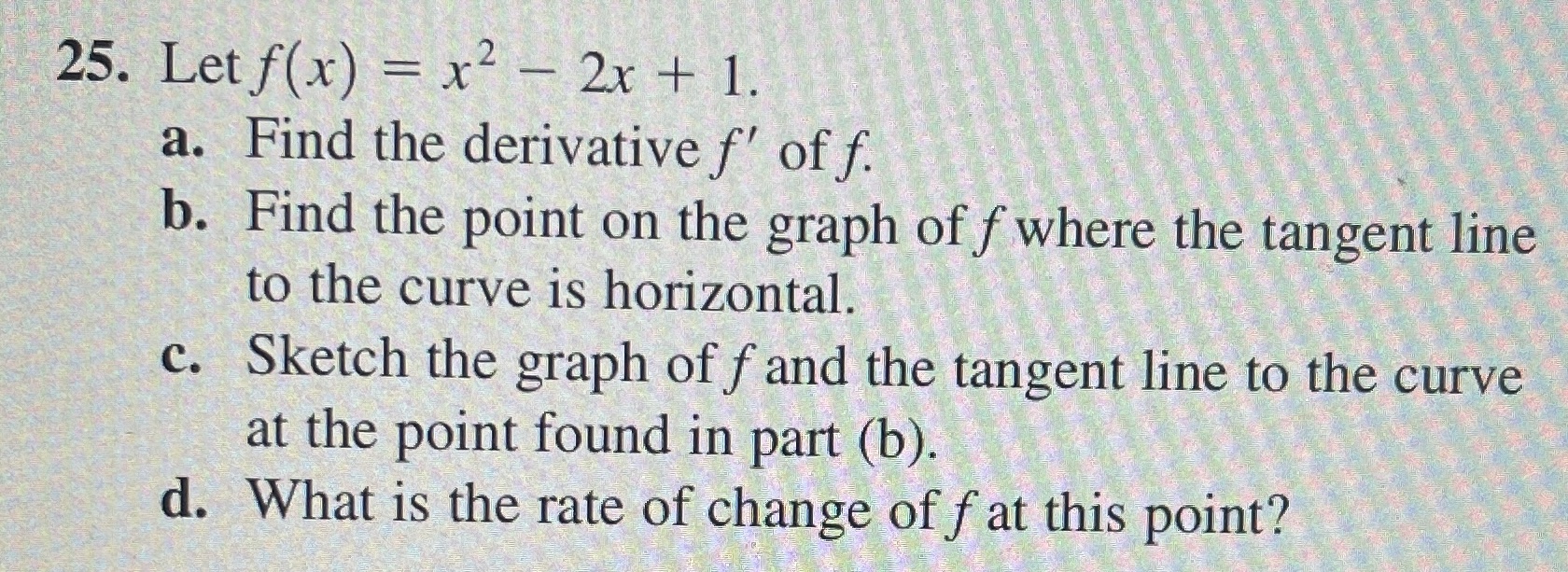 Solved 25. Let f(x)=x2−2x+1. a. Find the derivative f′ of f. | Chegg.com