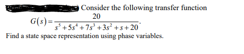 Solved Consider the following transfer function 20 G(S) 5 | Chegg.com