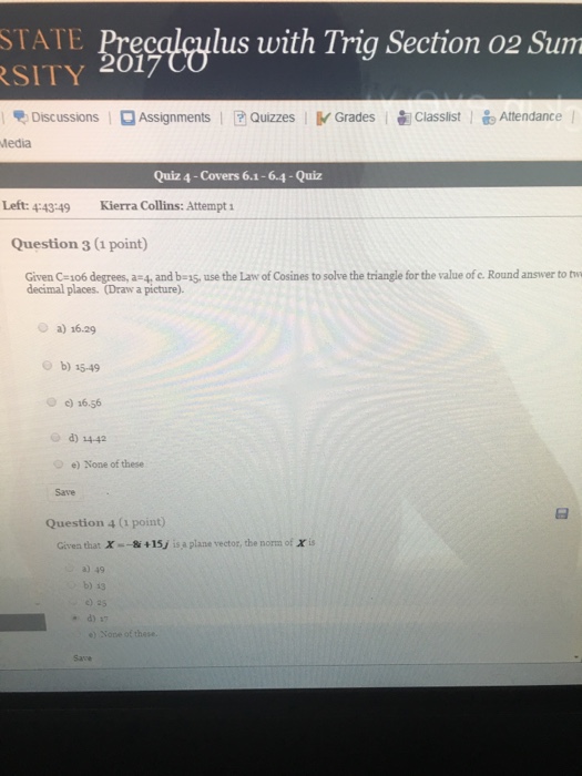 Solved Given C = 106 degrees, a = 4, and b = 15, use the Law | Chegg.com