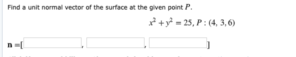 Solved Find a unit normal vector of the surface at the given | Chegg.com