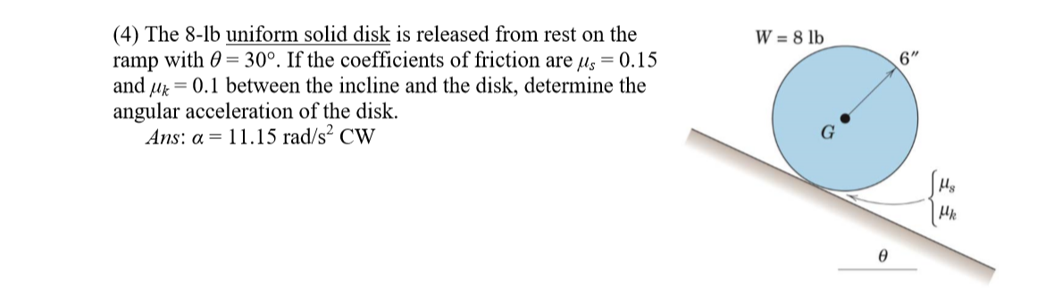 Solved W = 8 lb (4) The 8-lb uniform solid disk is released | Chegg.com