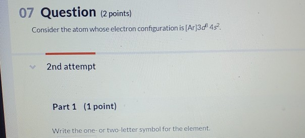 Solved 07 Question (2 points) Consider the atom whose | Chegg.com