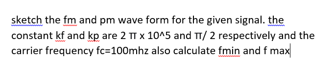 Solved sketch the fm and pm wave form for the given signal. | Chegg.com