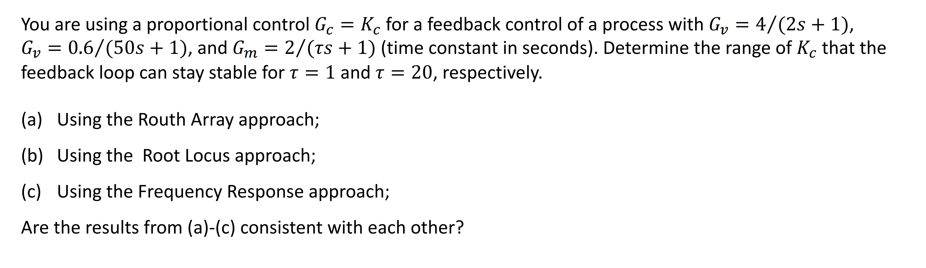 Solved You are using a proportional control Gc = Kc for a | Chegg.com