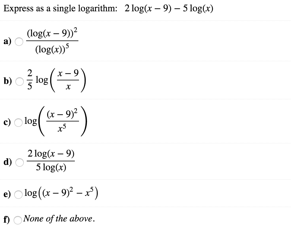 Solved Express as a single logarithm: 2 log(x - 9) - 5 | Chegg.com