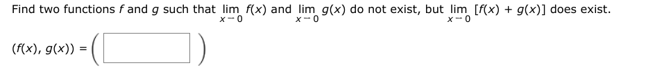 Solved Find two functions f and g such that limx→0f(x) and | Chegg.com