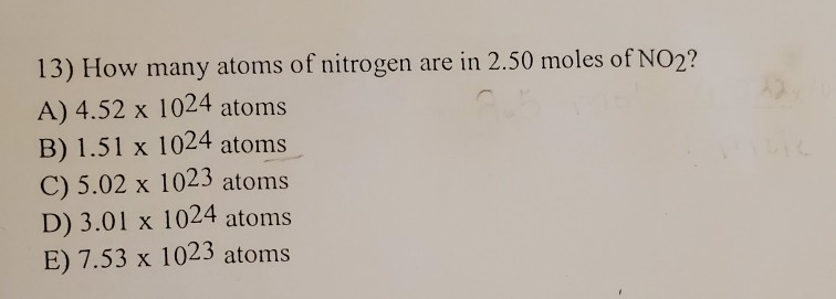 Solved 13) How many atoms of nitrogen are in 2.50 moles of | Chegg.com
