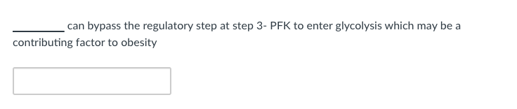 Solved can bypass the regulatory step at step 3- PFK to | Chegg.com
