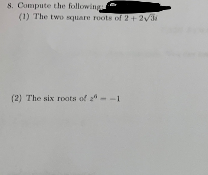 Solved 8. Compute the following: (1) The two square roots of | Chegg.com