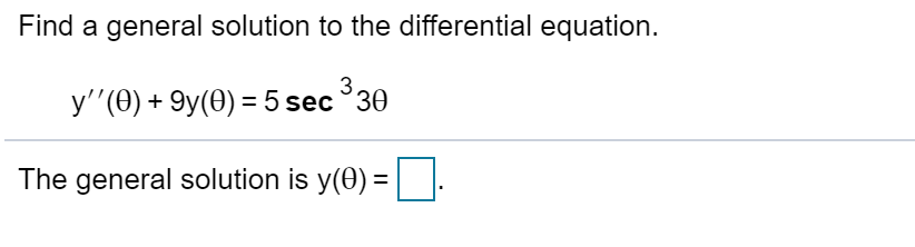 Solved Find a general solution to the differential equation | Chegg.com