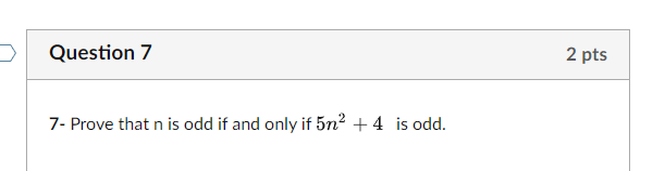 7- Prove that n is odd if and only if 5n2+4 is odd. | Chegg.com