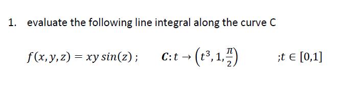 Solved 1. evaluate the following line integral along the | Chegg.com