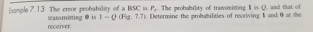 Solved A binary symmetric channel (Example 7.13) has an | Chegg.com