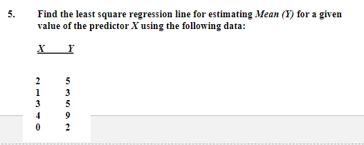 Solved 5. Find the least square regression line for | Chegg.com