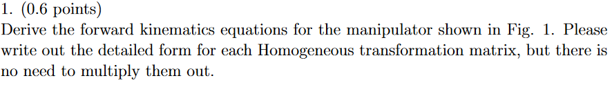 Solved 1. (0.6 points) Derive the forward kinematics | Chegg.com