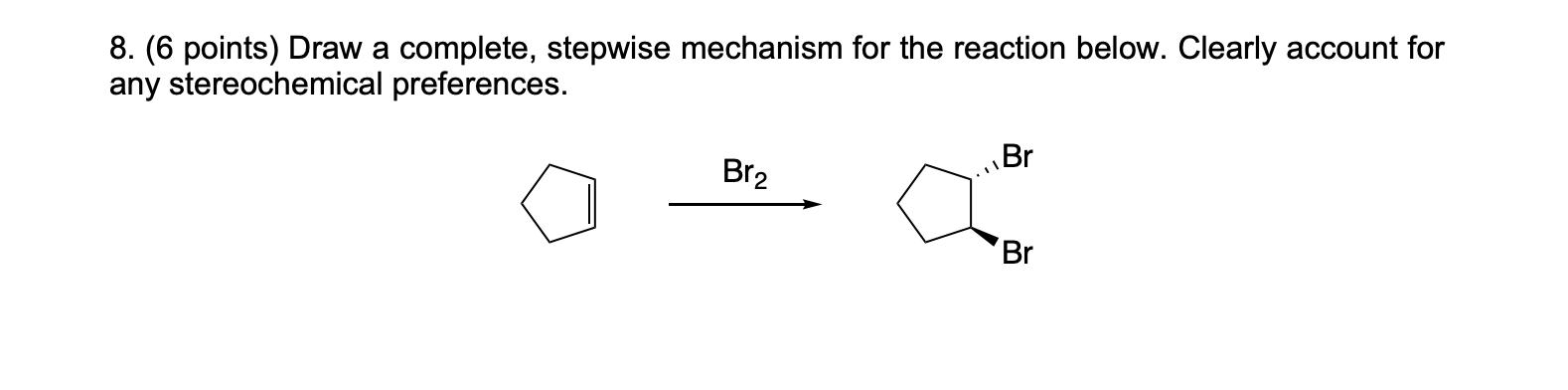Solved 8. (6 points) Draw a complete, stepwise mechanism for | Chegg.com
