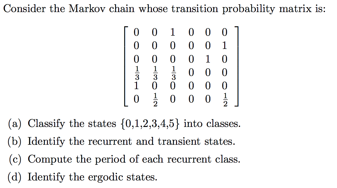 Solved Consider the Markov chain whose transition | Chegg.com