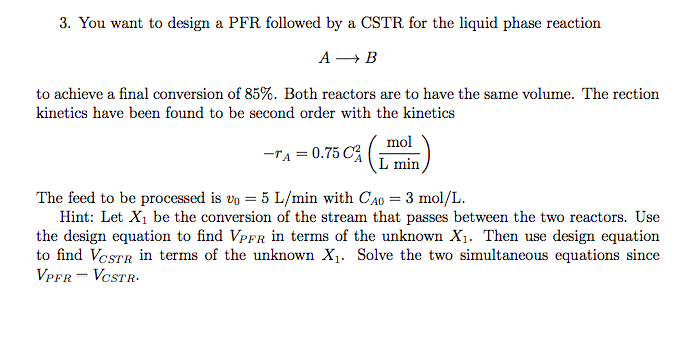 Solved 3. You want to design a PFR followed by a CSTR for | Chegg.com
