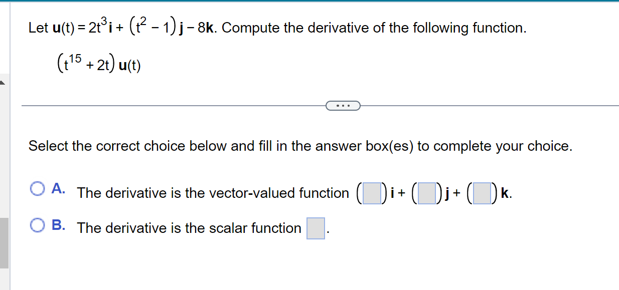 Solved Let u(t)=2t3i+(t2−1)j−8k. Compute the derivative of | Chegg.com Solved Let u(t)=2t3i+(t2−1)j−8k. Compute the derivative of | Chegg.com