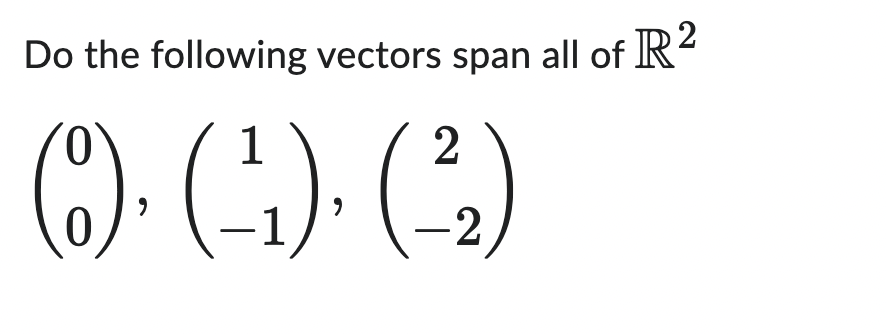 Solved Do the following vectors span all of R2 | Chegg.com
