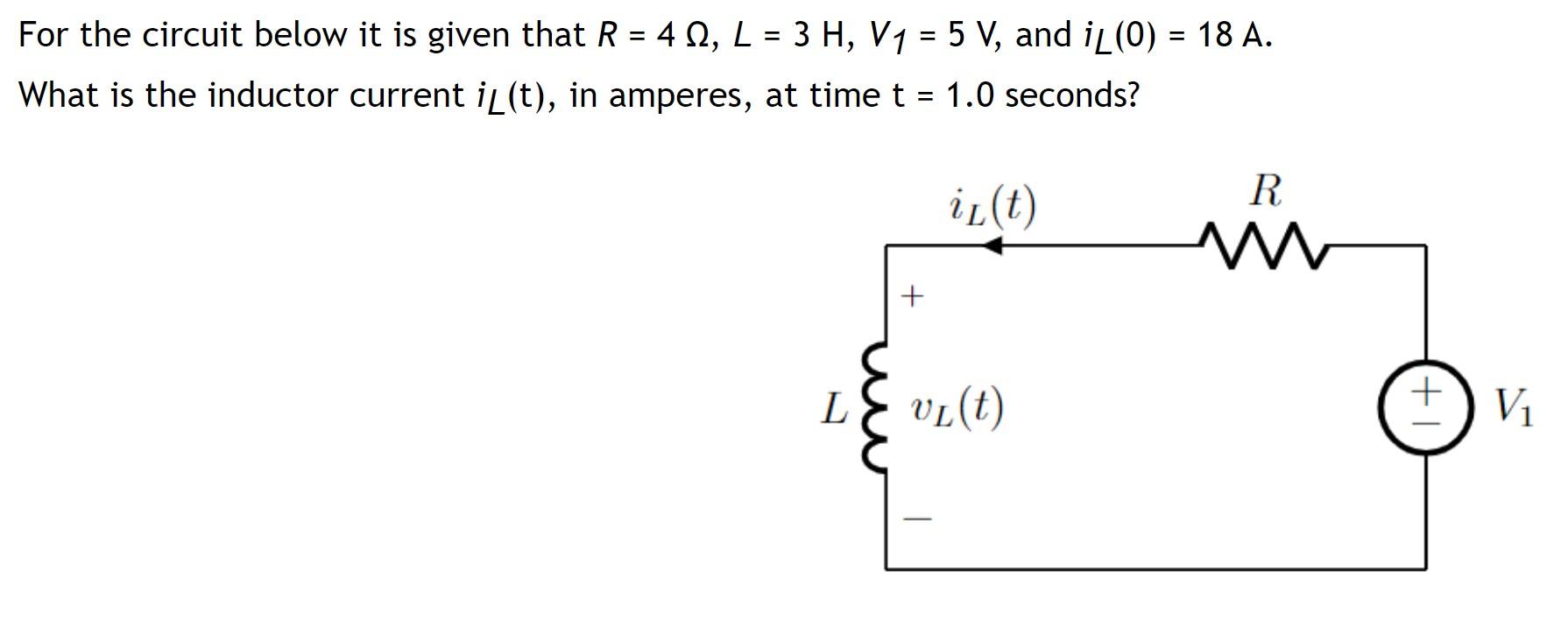 Solved For the circuit below it is given that R=4Ω,L=3H,V1=5 | Chegg.com
