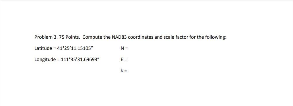 Solved Problem 3. 75 Points. Compute the NAD83 coordinates | Chegg.com