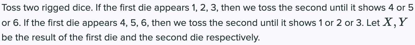 Toss two rigged dice. If the first die appears 1,2,3, | Chegg.com
