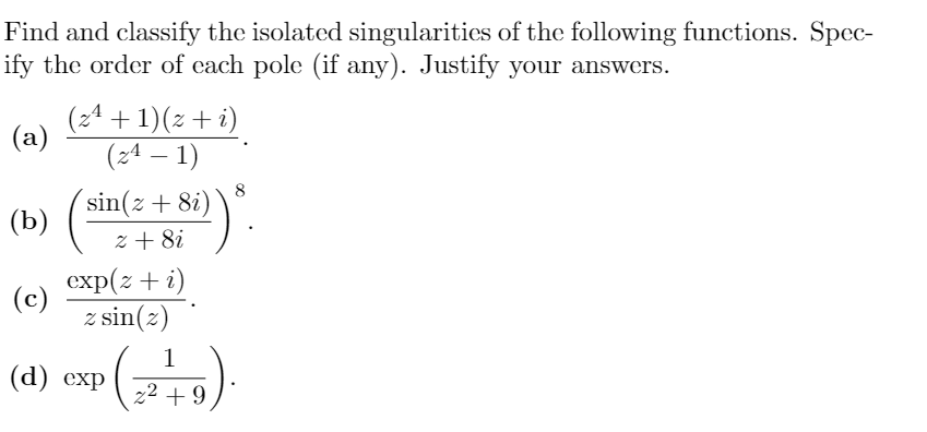 Solved 8 Find and classify the isolated singularities of the | Chegg.com